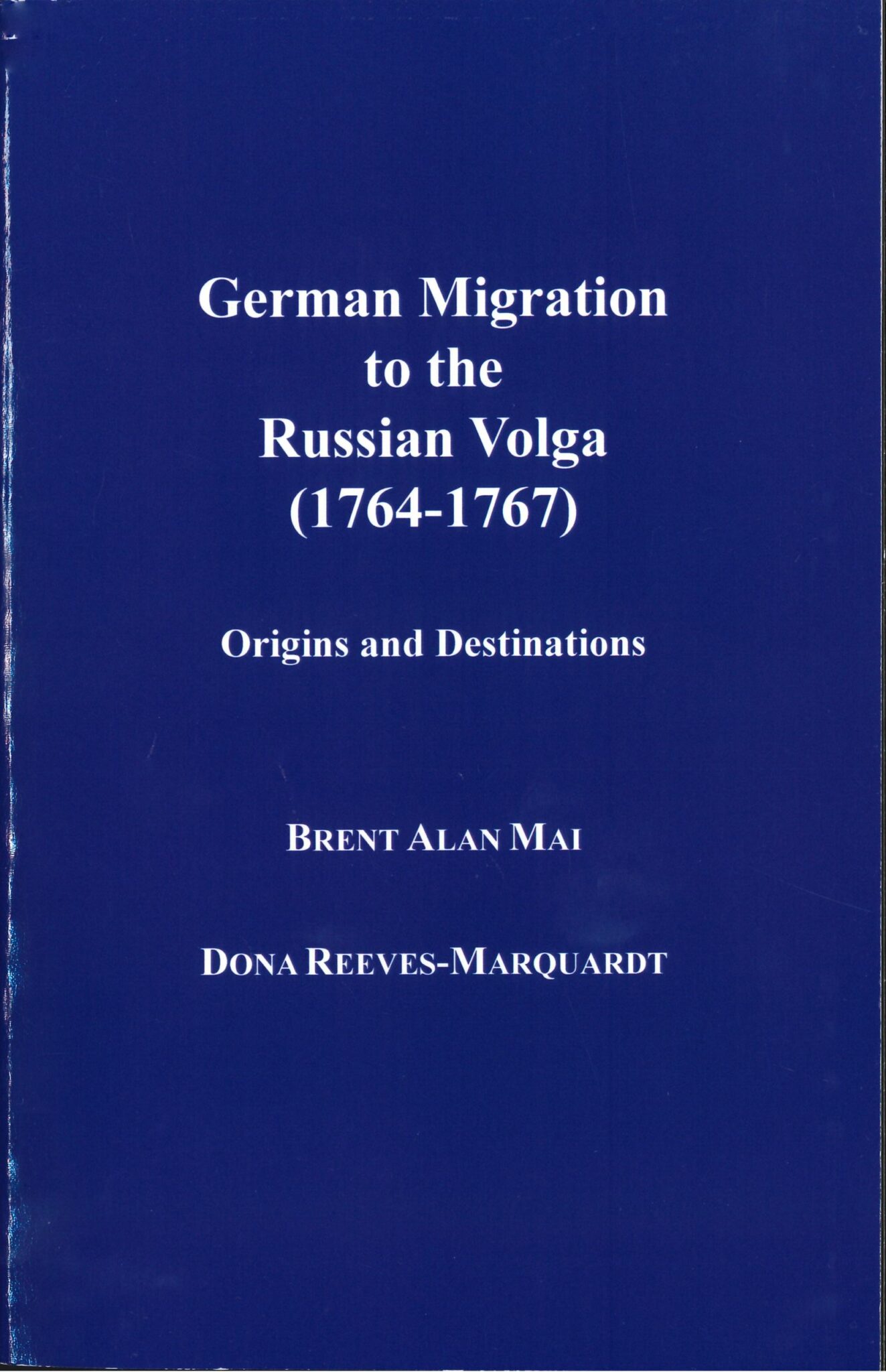 German Migration to the Russian Volga 1764-1767: Origins and ...