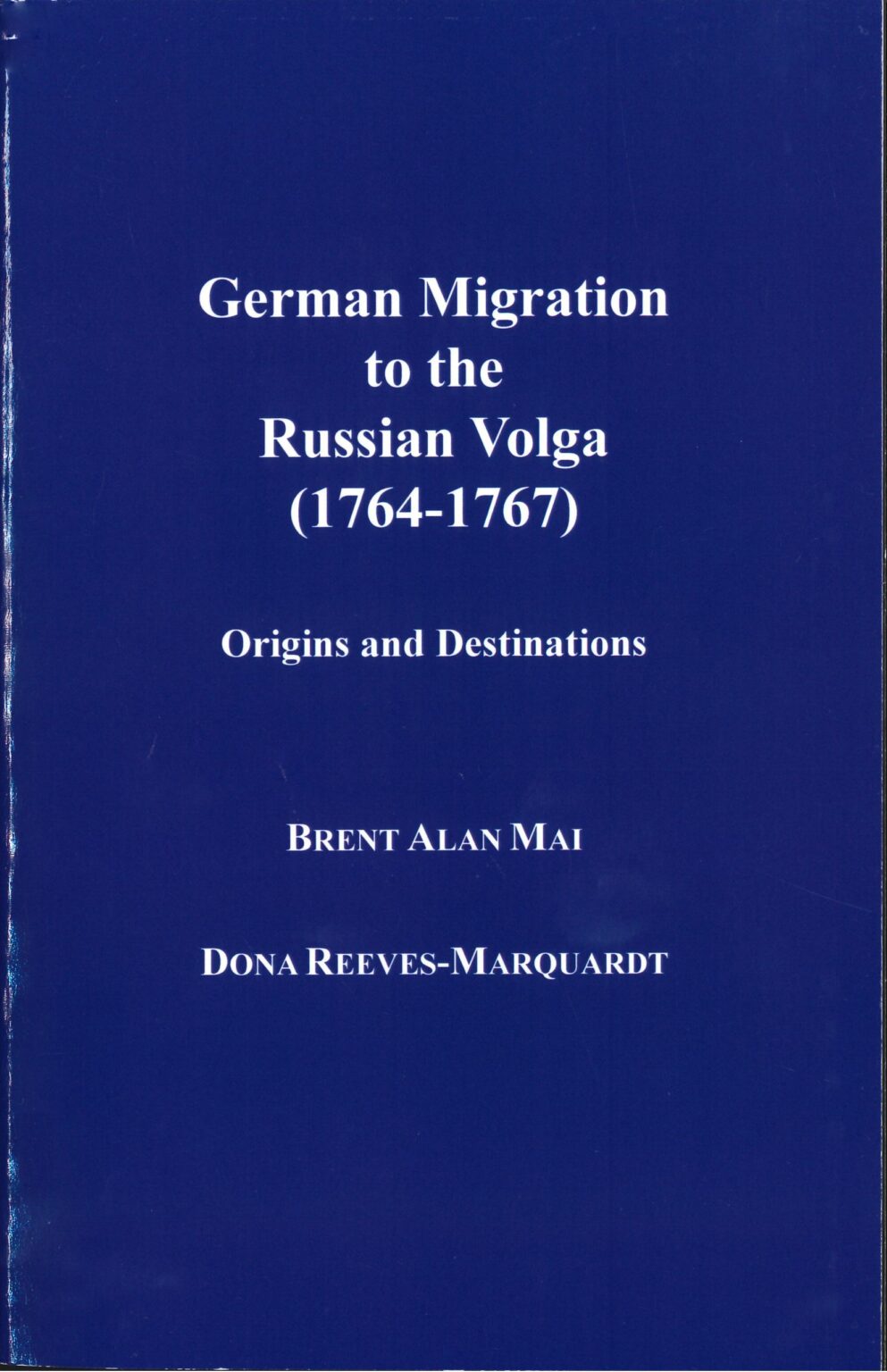 German Migration to the Russian Volga 1764-1767: Origins and ...
